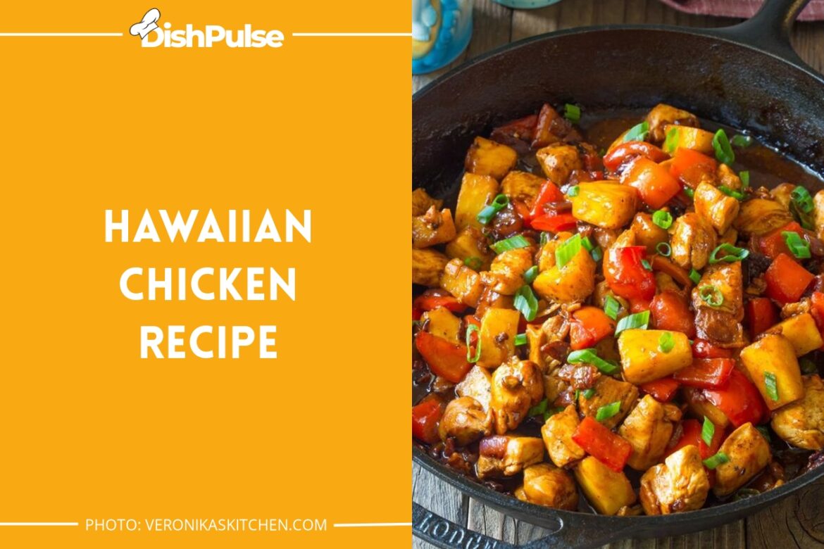 16 Best Hawaiian Chicken Recipes: Tropical Bliss on Your Plate!