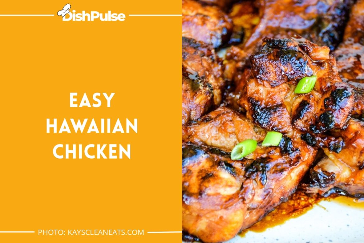 16 Best Hawaiian Chicken Recipes: Tropical Bliss on Your Plate!